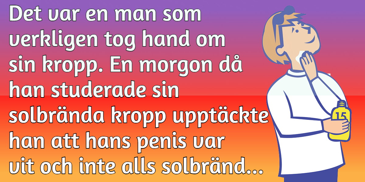 Mannen ville bli solbränd på hela kroppen, och det som händer sen ...